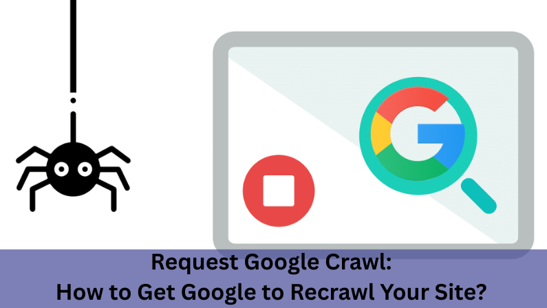 Request Google Crawl: How To Get Google To Recrawl Your Site? | BrandLume